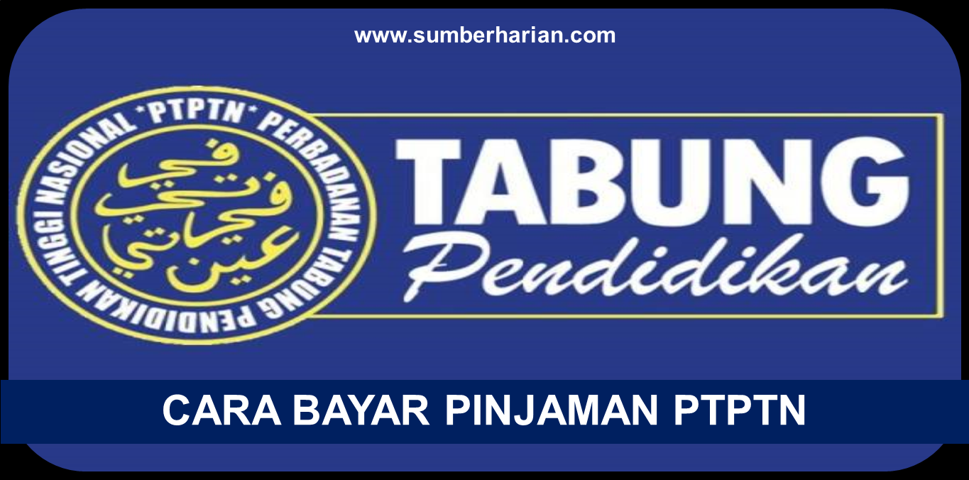 CARA BAYAR PINJAMAN PTPTN