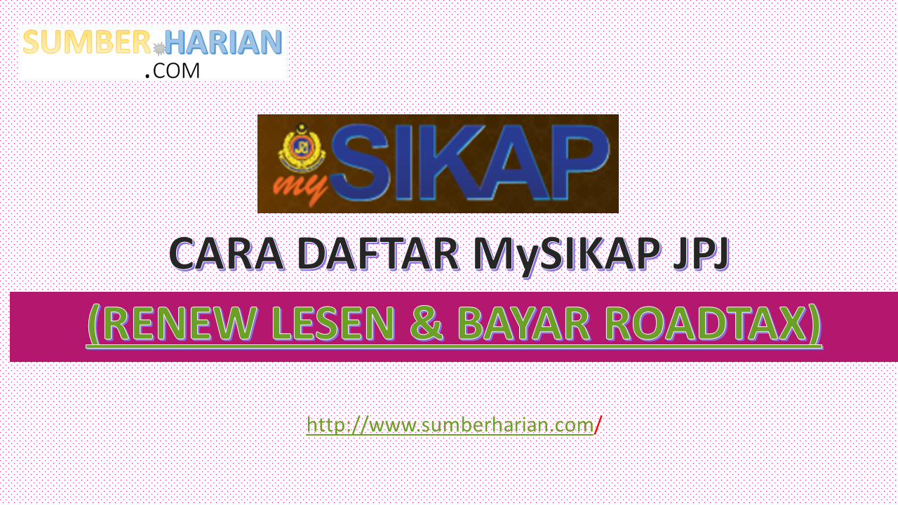 CARA DAFTAR MySIKAP JPJ (RENEW LESEN & ROADTAX)