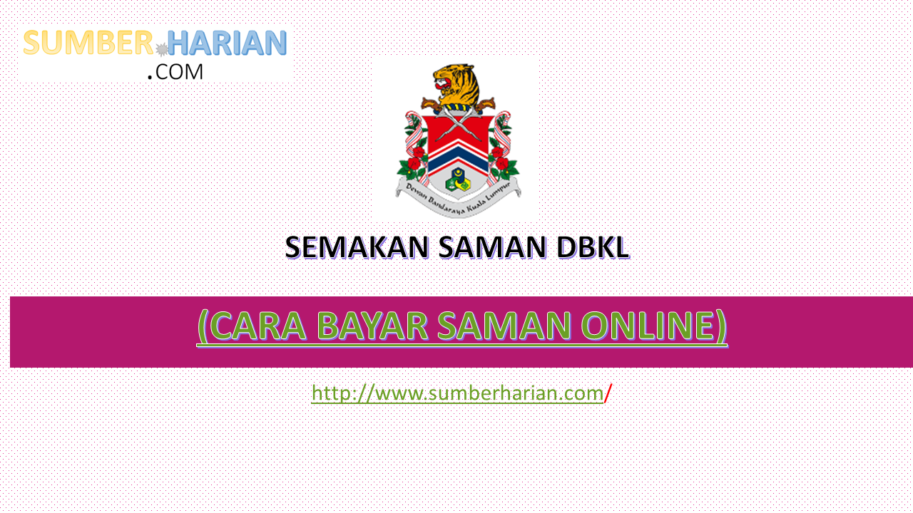 CARA BAYAR SAMAN DBKL ONLINE (SEMAKAN ONLINE) SumberHarian