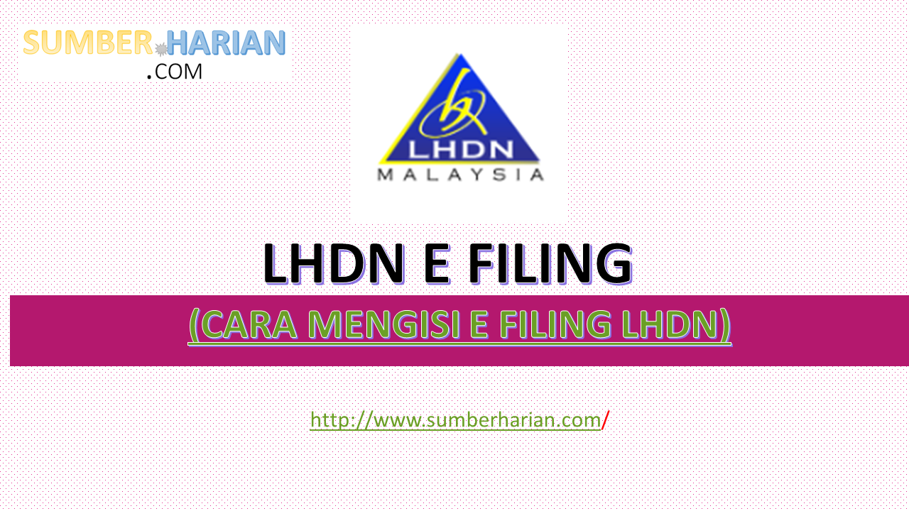 LHDN E FILING 2023: CARA MENGISI E FILING LHDN - SumberHarian UTILITY