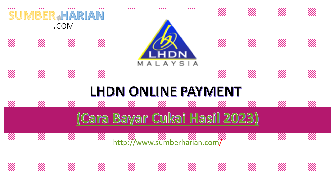LHDN ONLINE PAYMENT: Cara Bayar Cukai Hasil 2023 - SumberHarian